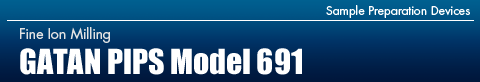 Fine Ion Milling GATAN PIPS Model 691